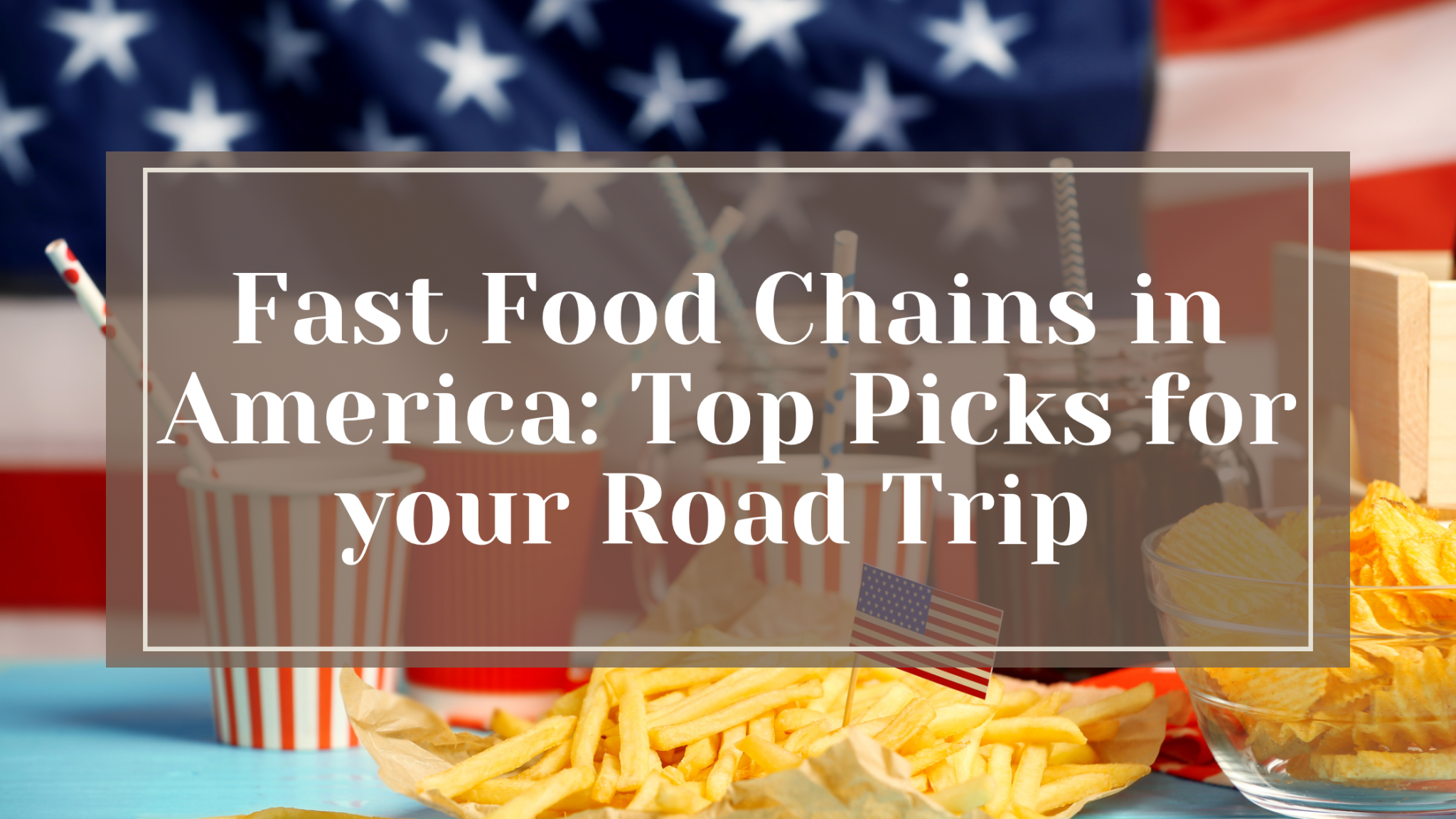 Fast Food Chains in America: Top Picks for Your Road Trip Adventure ...