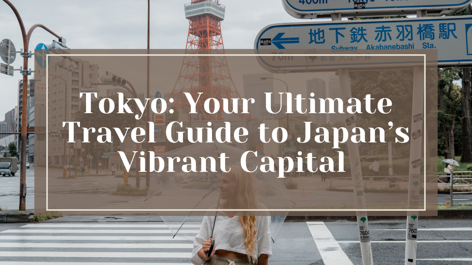 Tokyo: Your Ultimate Travel Guide to Japan's Vibrant Capital - Travel ...